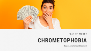 Fear of Money Phobia - Chrometophobia or Chrematophobia